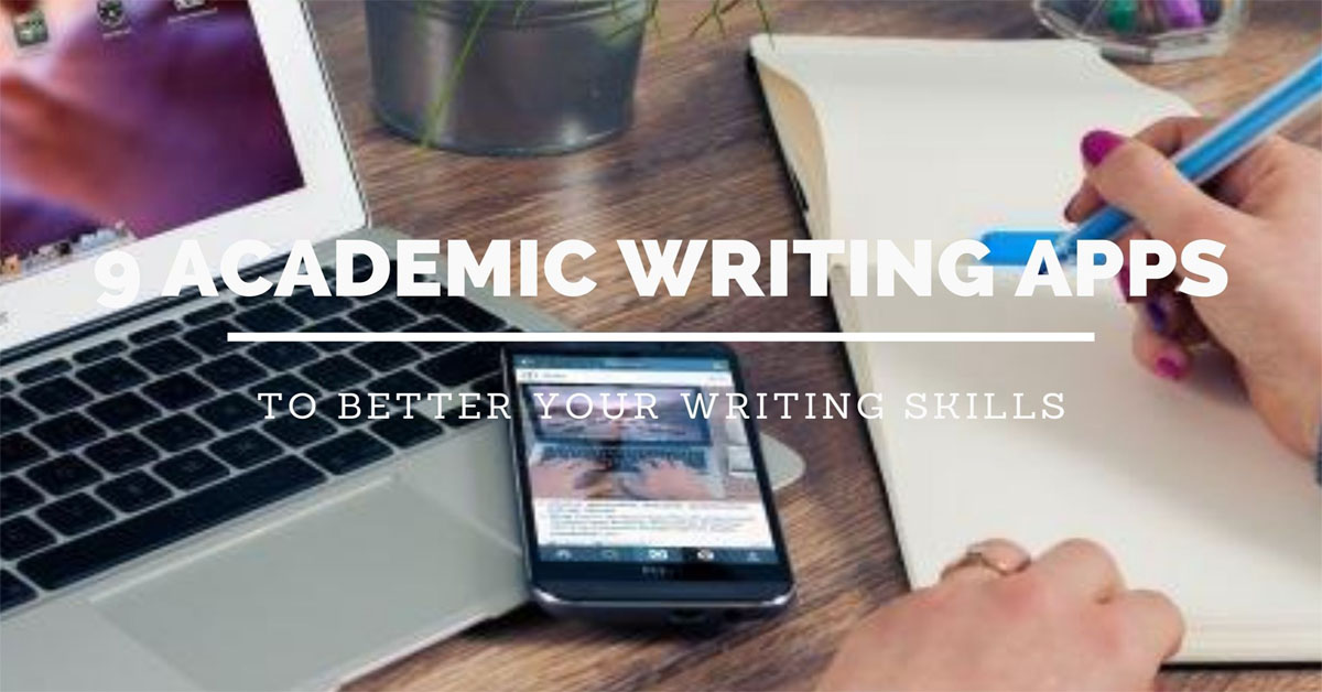 9 Academic Writing Apps for Writing Better Papers and Essays